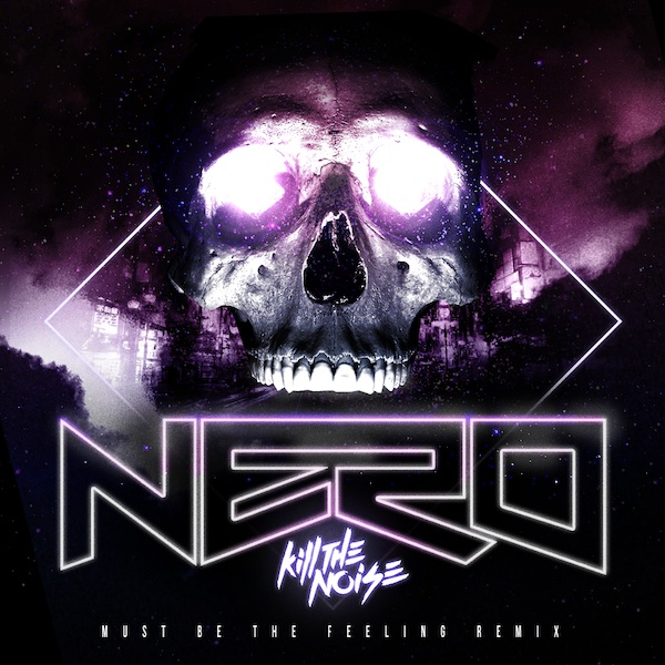 Nero – Must Be The Feeling (Kill The Noise Remix) | The Music Ninja