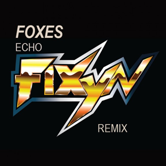 [Electronica] Foxes – Echo (FIXYN Remix) | The Music Ninja
