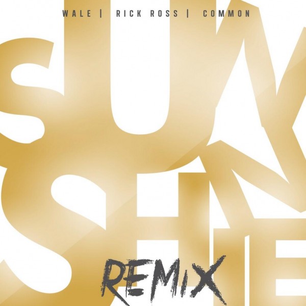 [Hip-Hop] Wale – Sunshine (Remix) (Feat. Rick Ross & Common) | The ...